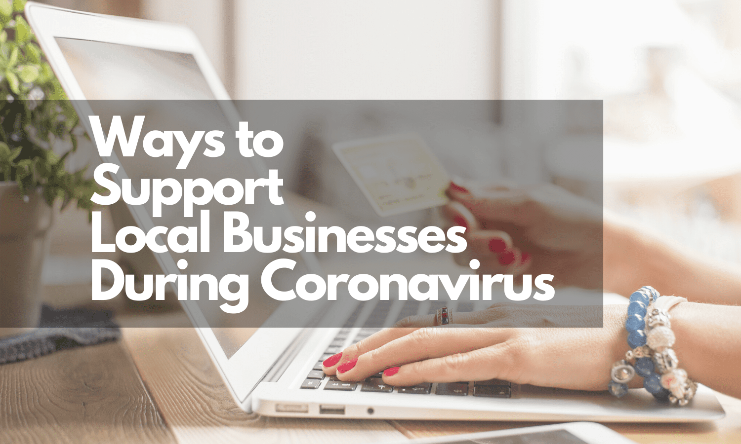 Ways to Support Local Businesses During Coronavirus | Woodard